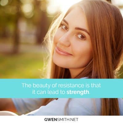 How Resistance Can Lead to Strength - Gwen Smith